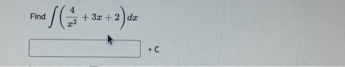 Solved Find ∫(x24+3x+2)dx +C | Chegg.com