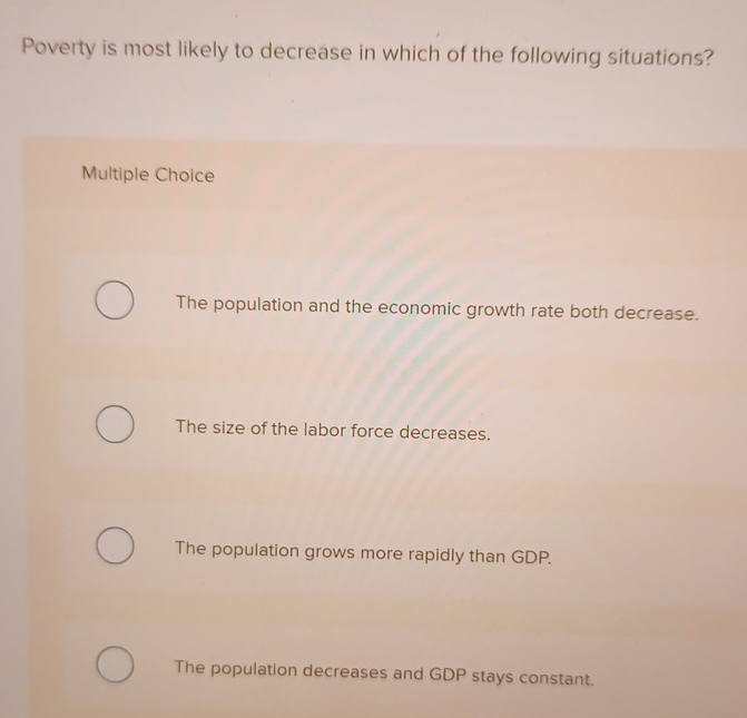 Solved Poverty is most likely to decrease in which of the | Chegg.com