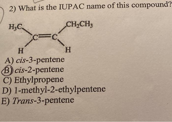 Solved 2) What is the IUPAC name of this compound? A) | Chegg.com