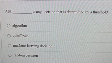 Solved A(n) ﻿is any decision that is determined by a | Chegg.com