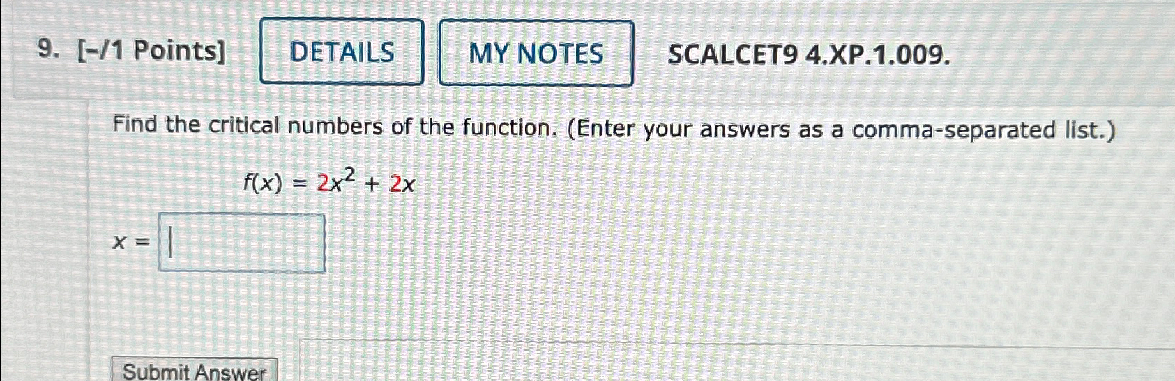 Solved [-/1 ﻿Points]SCALCET9 4.XP.1.009.Find the critical | Chegg.com
