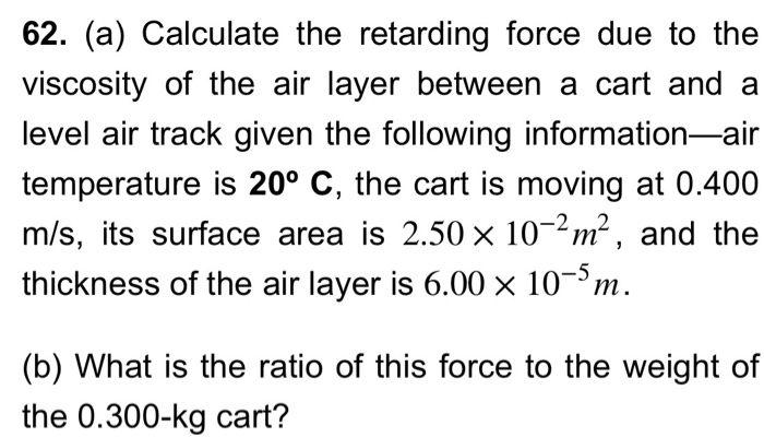 Solved 62. (a) Calculate the retarding force due to the | Chegg.com