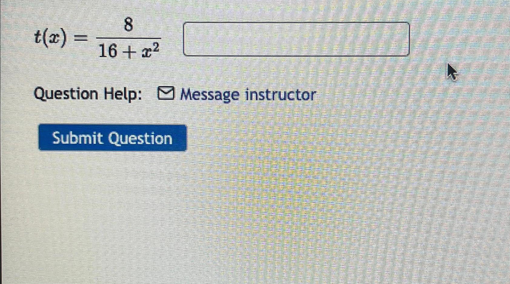 Solved t(x)=816+x2Question Help: ﻿Message instructor | Chegg.com