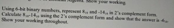 Solved Using 6-bit binary numbers, represent 810 ﻿and -1410 | Chegg.com