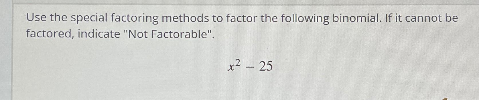 Solved Use the special factoring methods to factor the | Chegg.com