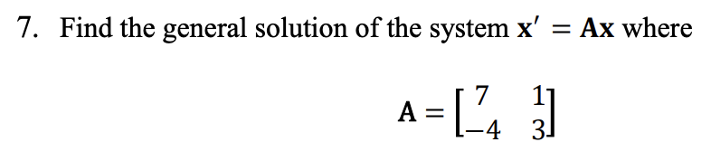 Solved Find the general solution of the system x'=Ax | Chegg.com