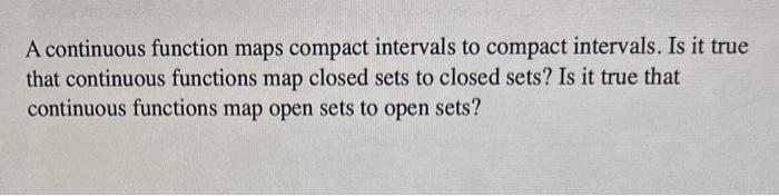 Solved A continuous function maps compact intervals to | Chegg.com