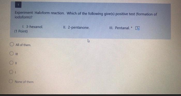 Solved Experiment: Haloform reaction. Which of the following | Chegg.com
