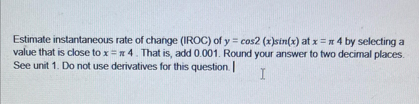 Solved Estimate instantaneous rate of change (IROC) ﻿of | Chegg.com