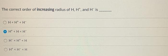Solved The correct order of increasing radius of H, H*, and | Chegg.com
