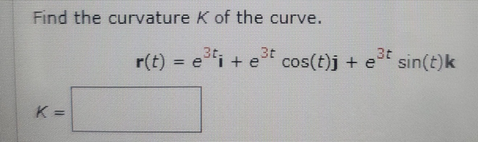 Solved Find the curvature K ﻿of the | Chegg.com