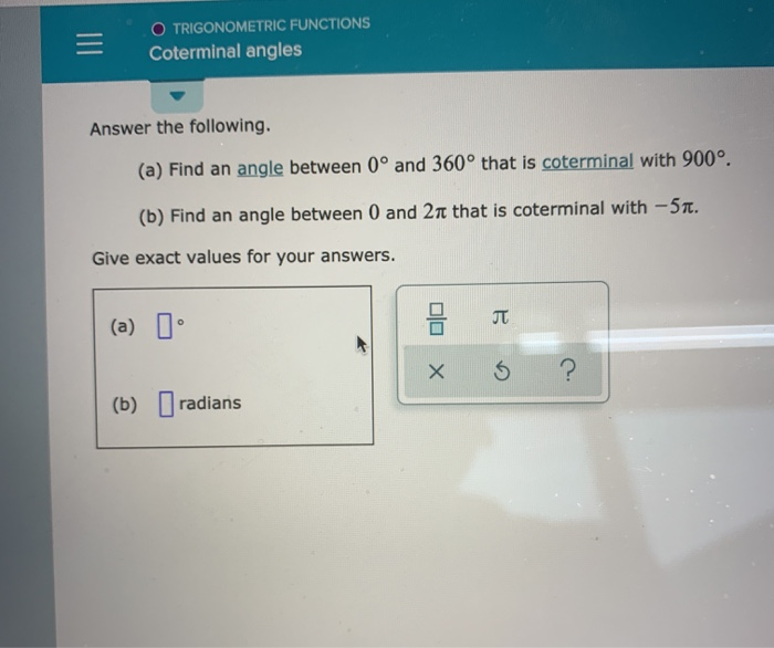 Solved O TRIGONOMETRIC FUNCTIONS Coterminal angles Answer | Chegg.com Solved O TRIGONOMETRIC FUNCTIONS Coterminal angles Answer | Chegg.com