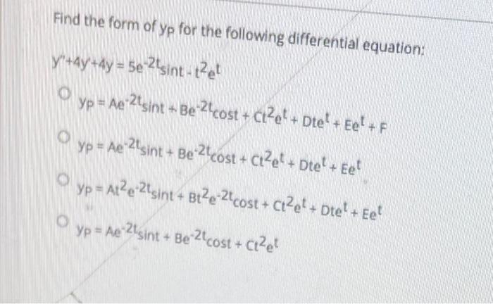 Solved Find the form of yp for the following differential | Chegg.com