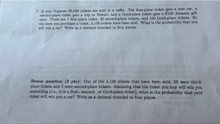 Solved 7. (6 6pts) Suppose 20,000 tickets are sold in a | Chegg.com