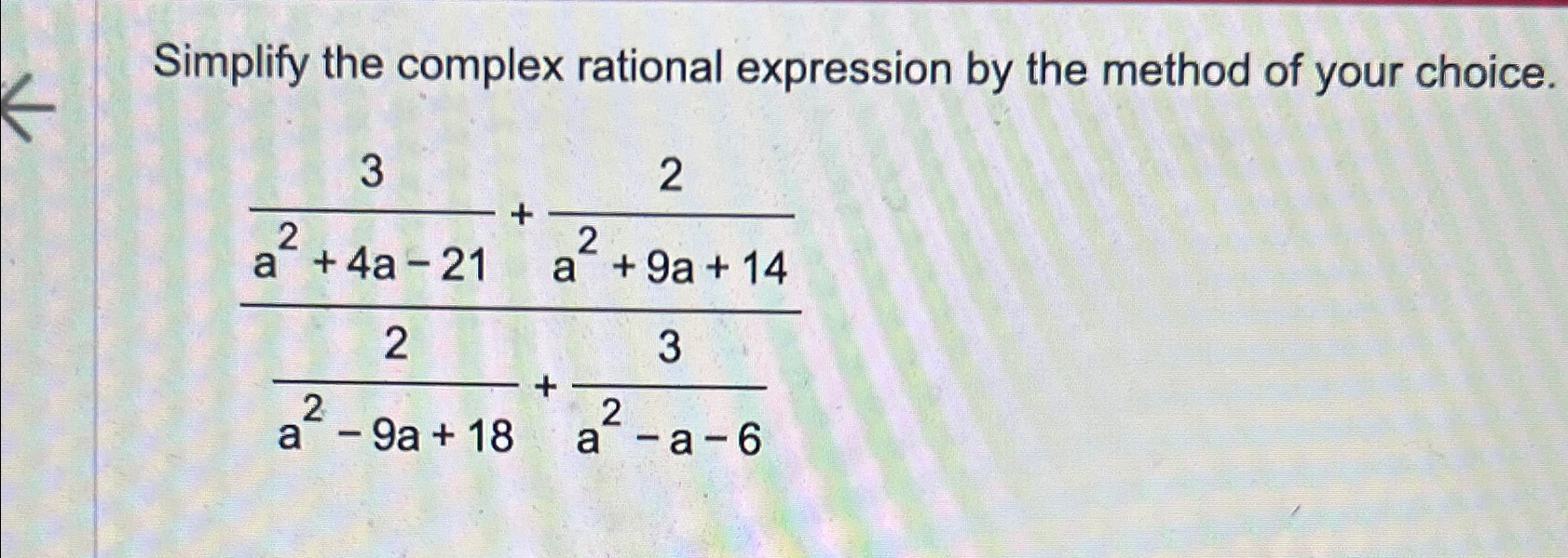 Solved Simplify the complex rational expression by the | Chegg.com