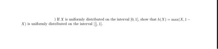 Solved ) If X is uniformly distributed on the interval | Chegg.com