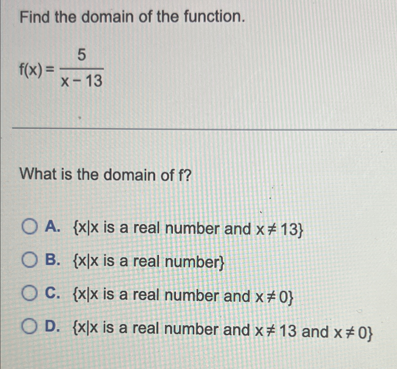Solved Find The Domain Of The Function F X 5x 13what Is The