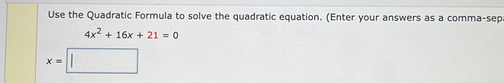 Solved Use the Quadratic Formula to solve the quadratic | Chegg.com