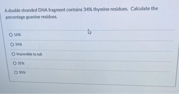Solved A double stranded DNA fragment contains 34% thymine | Chegg.com