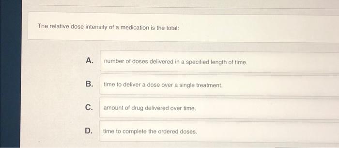 Solved The relative dose intensity of a medication is the | Chegg.com