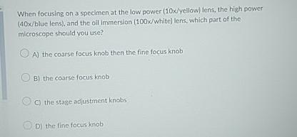 Solved When focusing on a specimen at the low power | Chegg.com