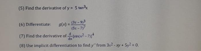 Solved (5) Find the derivative of y = 5 tan3x 9(x) = (3x - | Chegg.com