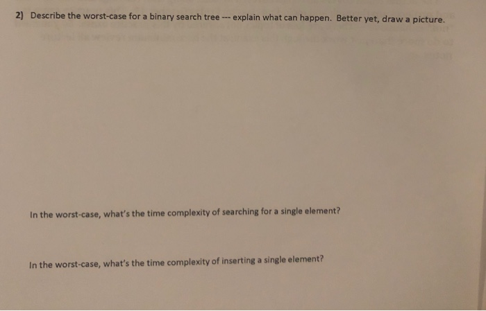 Solved 2 Describe The Worst Case For A Binary Search Tree 0445