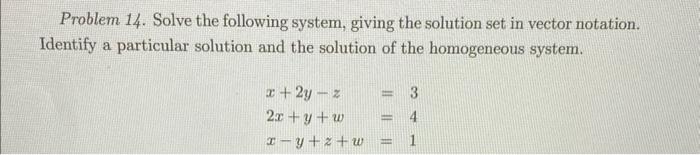 Solved Problem 14. Solve the following system, giving the | Chegg.com