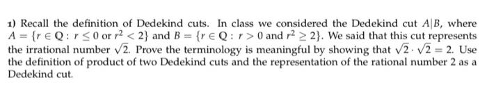 Solved 1) Recall the definition of Dedekind cuts. In class | Chegg.com