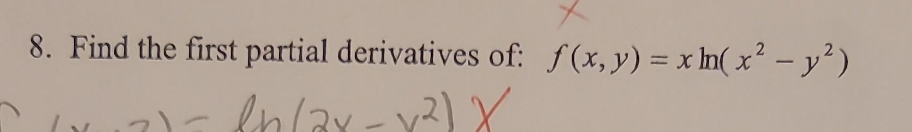Solved 8. Find the first partial derivatives of: | Chegg.com