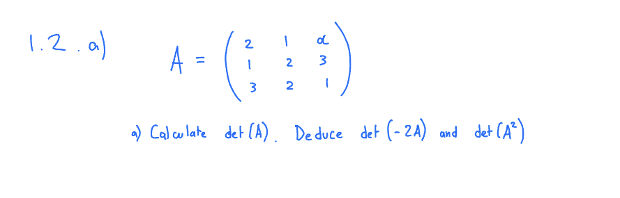Solved (1.2.a) ,A=([2,1,α],[1,2,3],[3,2,1])a) ﻿Calculate | Chegg.com