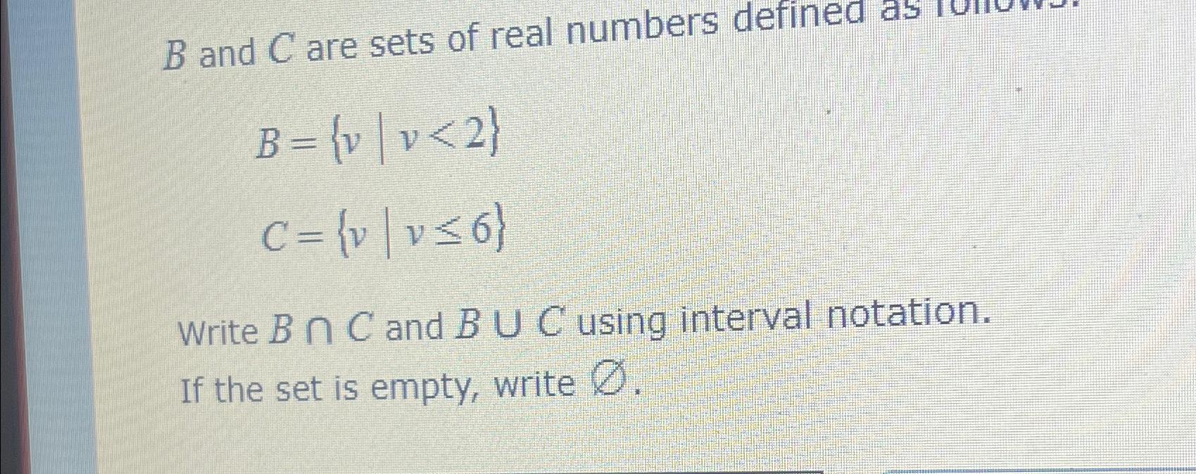 Solved B ﻿and C ﻿are sets of real numbers defined | Chegg.com