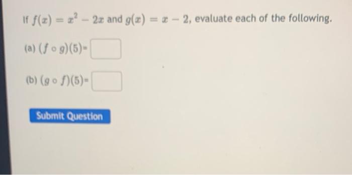 Solved If f(x)=x2−2x and g(x)=x−2, evaluate each of the | Chegg.com