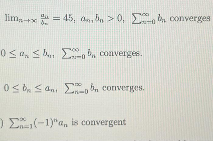 Solved limn→∞bnan=45,an,bn>0,∑n=0∞bn converges | Chegg.com
