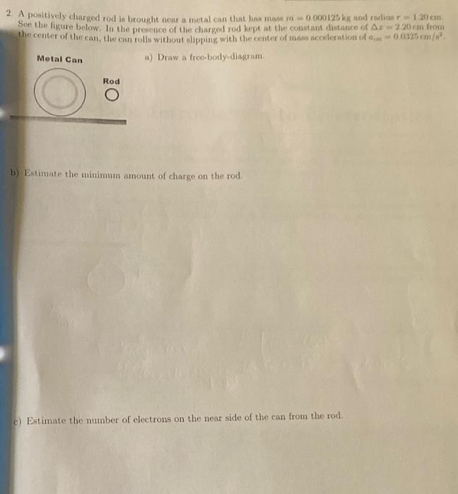 Solved 2. A positively charged rod is brought near a metal | Chegg.com