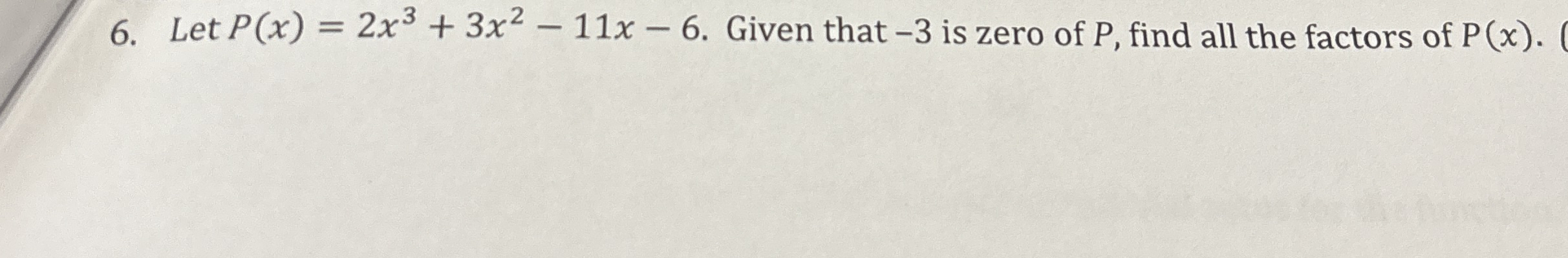 Solved Let P(x)=2x3+3x2-11x-6. ﻿Given that -3 ﻿is zero of P, | Chegg.com