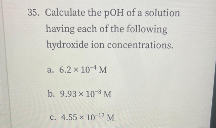 Solved 35. Calculate the pOH of a solution having each of | Chegg.com