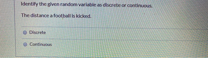 Solved Identify the given random variable as discrete or | Chegg.com