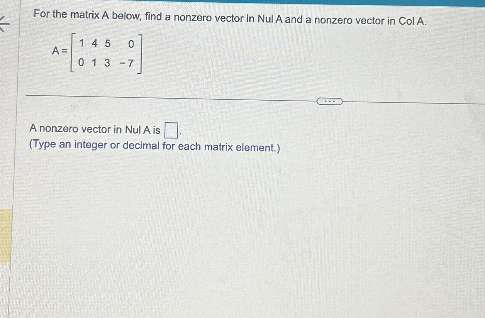 Solved For the matrix A below, find a nonzero vector in Nul | Chegg.com