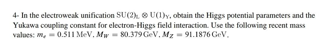 Solved 4- In the electroweak unification SU(2)L⊗U(1)Y, | Chegg.com