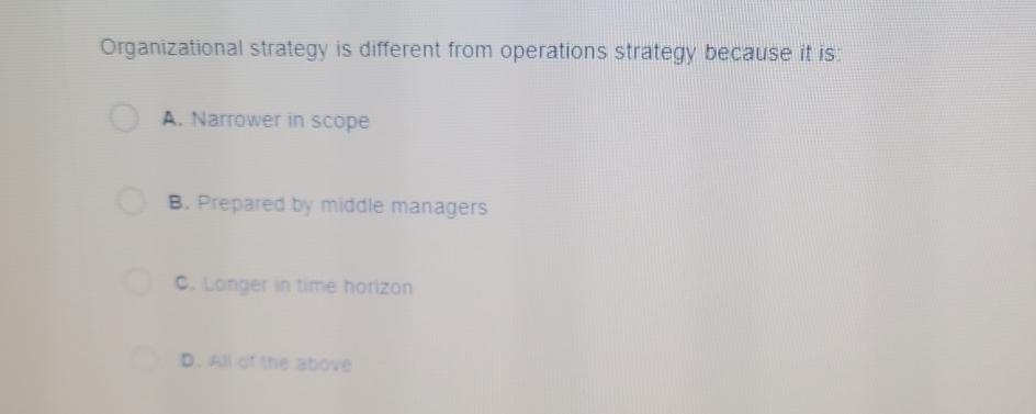 Solved Organizational strategy is different from operations | Chegg.com