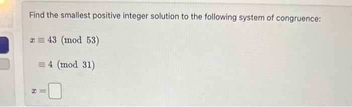 Find the smallest positive integer solution to the | Chegg.com