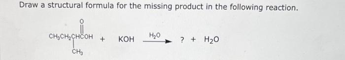 Solved Draw a structural formula for the missing product in | Chegg.com