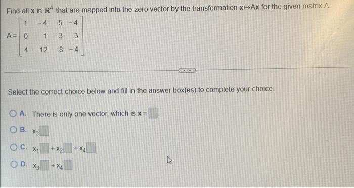 Solved A=⎣⎡104−41−125−38−43−4⎦⎤ Select the correct choice | Chegg.com