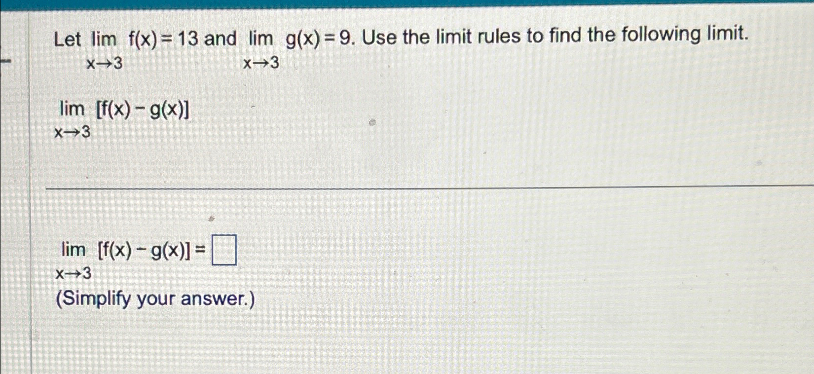Solved Let limx→3f(x)=13 ﻿and limx→3g(x)=9. ﻿Use the limit | Chegg.com