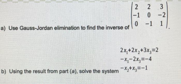Solved a) Use Gauss-Jordan elimination to find the inverse | Chegg.com