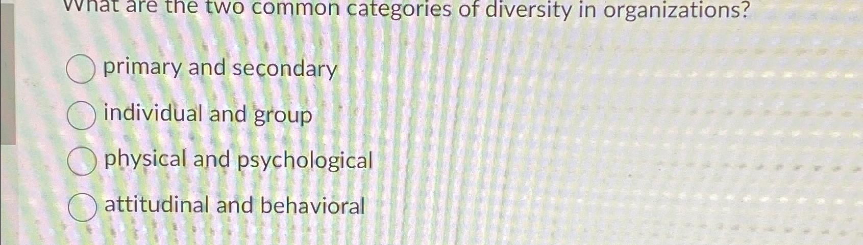 Solved What are the two common categories of diversity in | Chegg.com