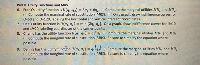 Solved Part II: Utility Functions and MRS 6. Frank's utility | Chegg.com