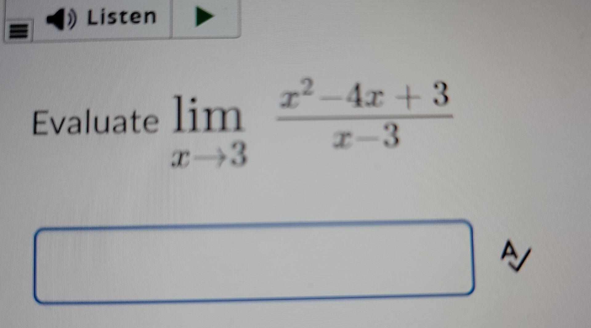 Solved Listen 22 - 4x + 3 Evaluate lim > 3 r3 al | Chegg.com
