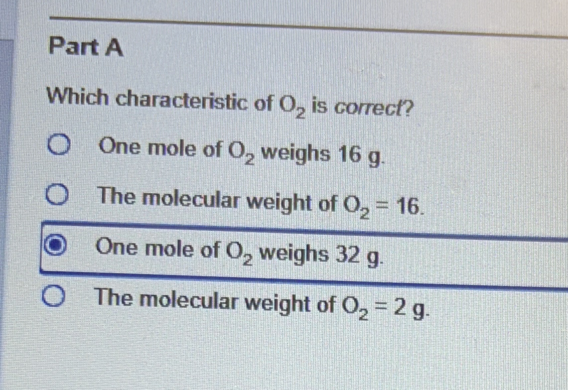 Part AWhich characteristic of O2 ﻿is correct?One mole | Chegg.com
